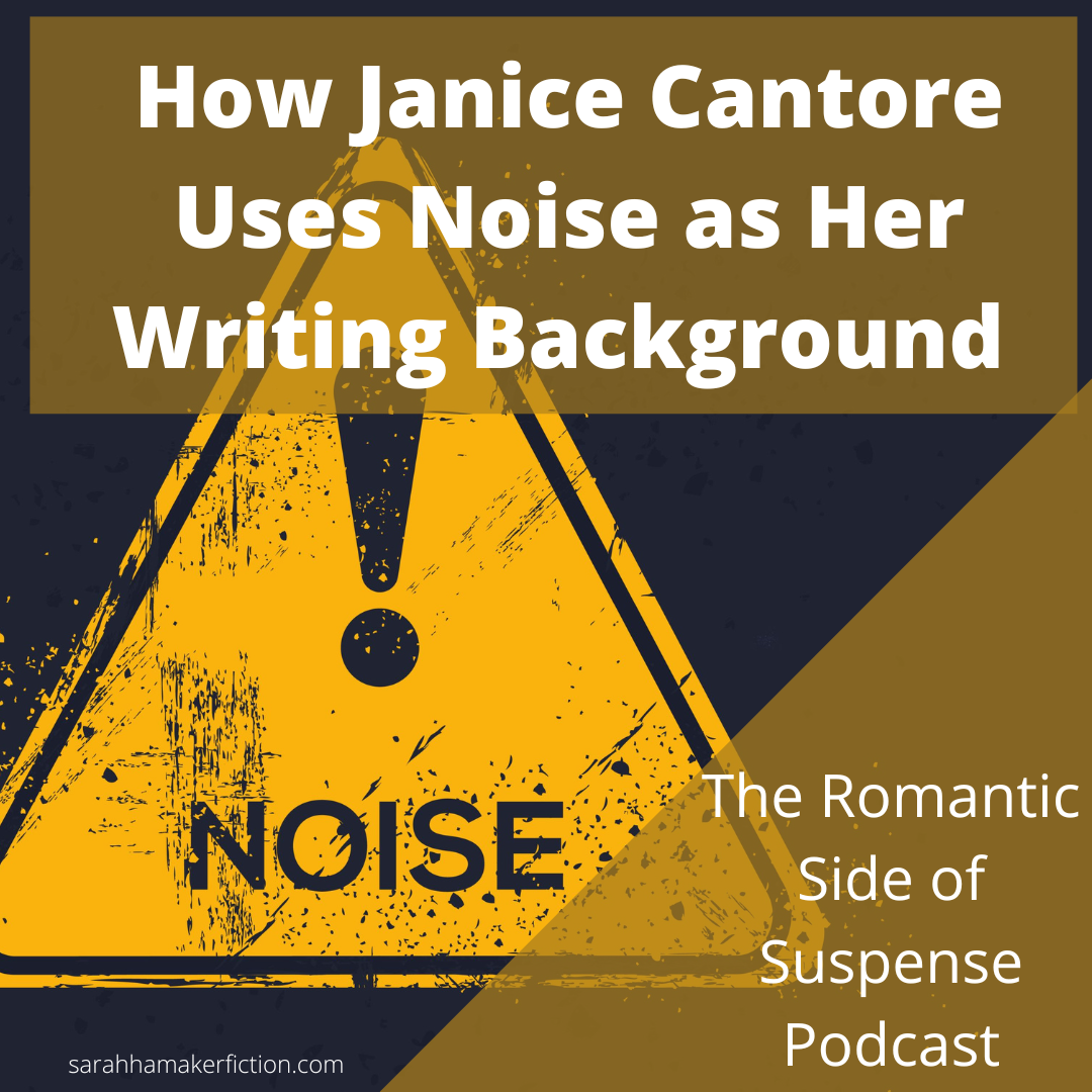 How Janice Cantore Uses Noise as Her Writing Background (Episode 121 ...